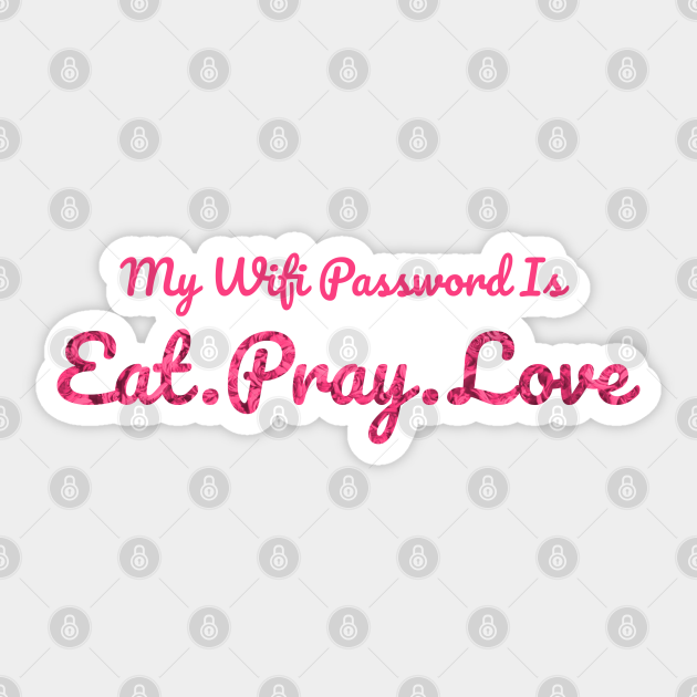 The Office My Wifi Password Is Eat Pray Love Rose Pink The Office the-office-my-wifi-password-is-eat-pray-love-rose-pink-the-office